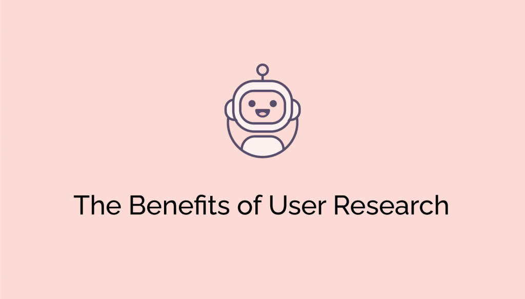 The Benefits of User Research - ContentBot Blog benefits of user research